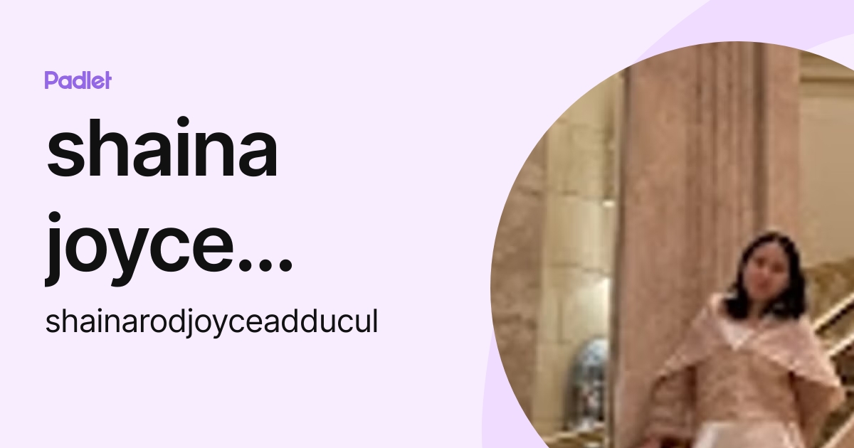 shaina joyce adducul (shainarodjoyceadducul) profile | Padlet