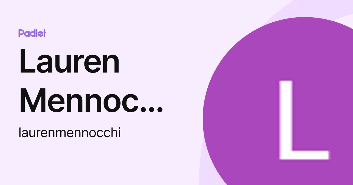 Lauren Mennocchi (laurenmennocchi) profile | Padlet