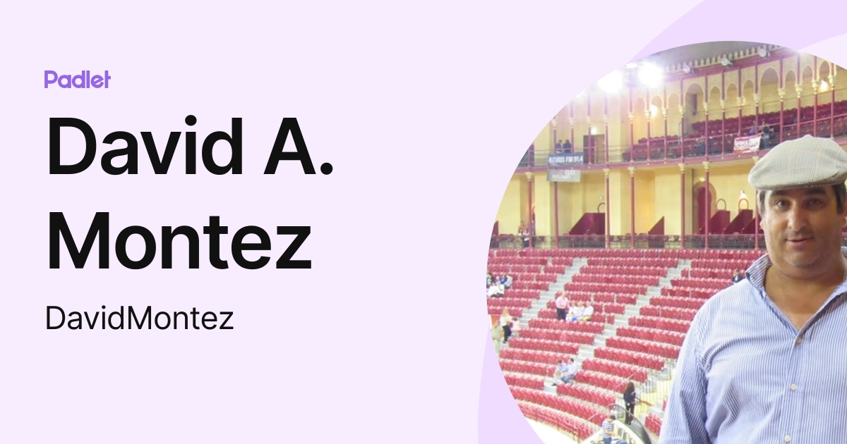 David A. Montez (DavidMontez) profile | Padlet