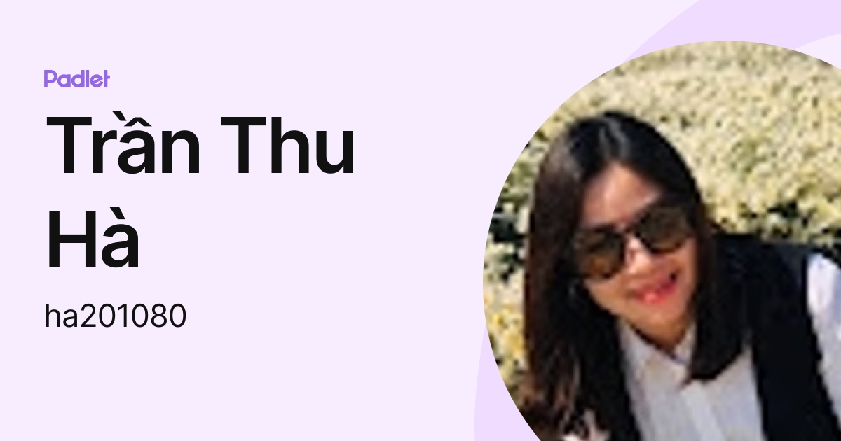 Trần Thu Hà (ha201080) profile | Padlet