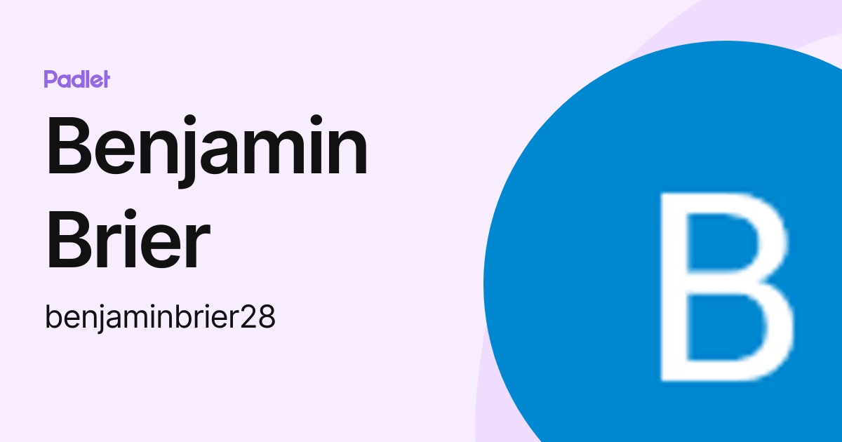 Benjamin Brier (benjaminbrier28) profile | Padlet