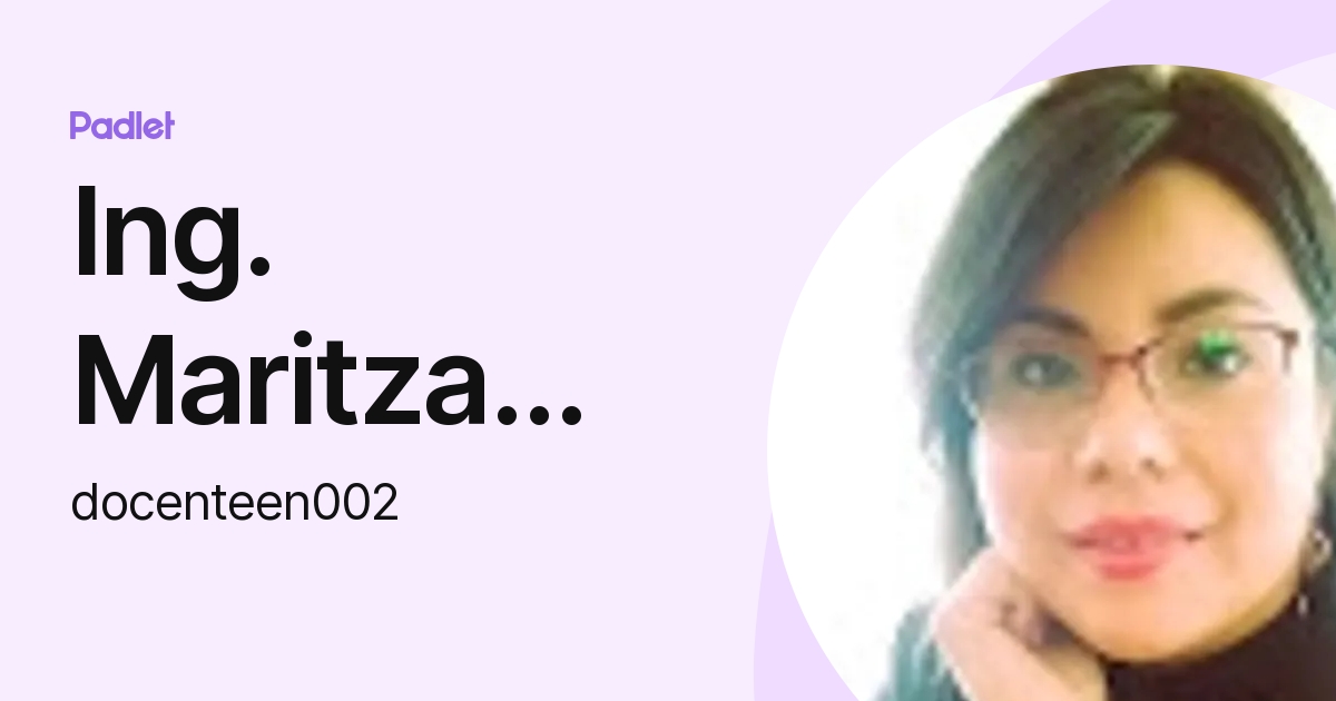 Ing. Maritza Nava Mendoza (docenteen002) profile | Padlet