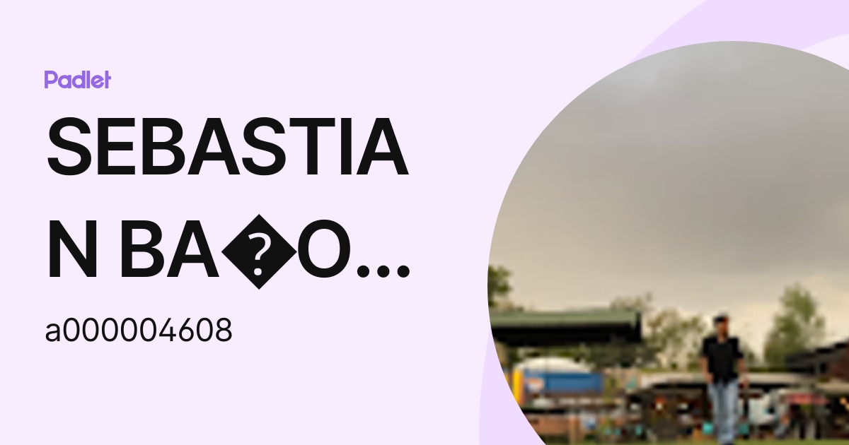 SEBASTIAN BA OS BAUTISTA (a000004608) profile | Padlet