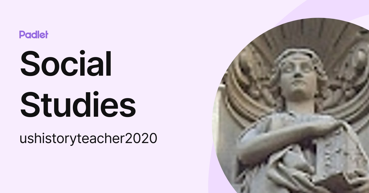 Social Studies (ushistoryteacher2020) profile | Padlet