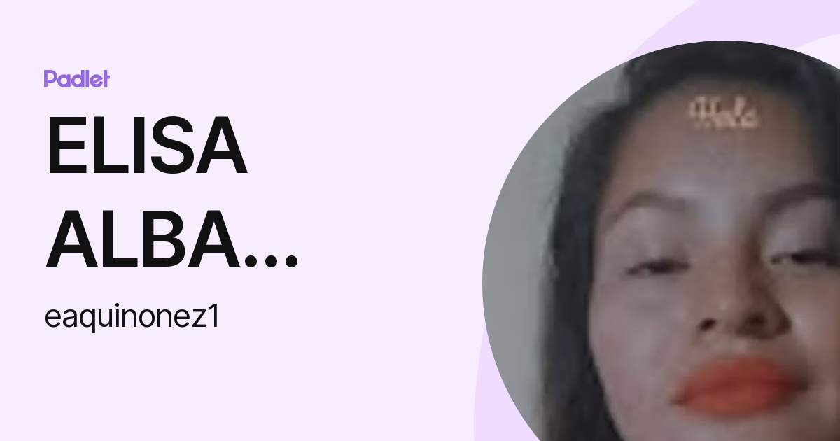 ELISA ALBA QUI ONEZ A APA (eaquinonez1) profile | Padlet