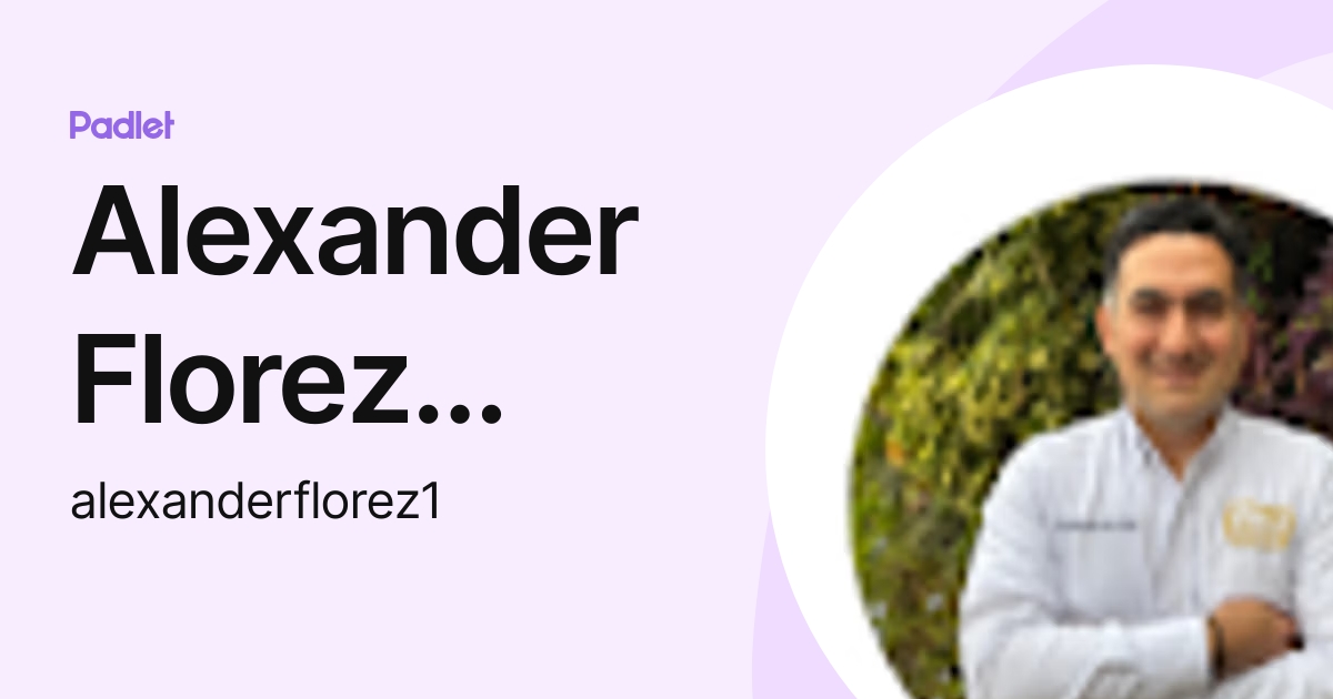 Alexander Florez Martinez (alexanderflorez1) profile | Padlet