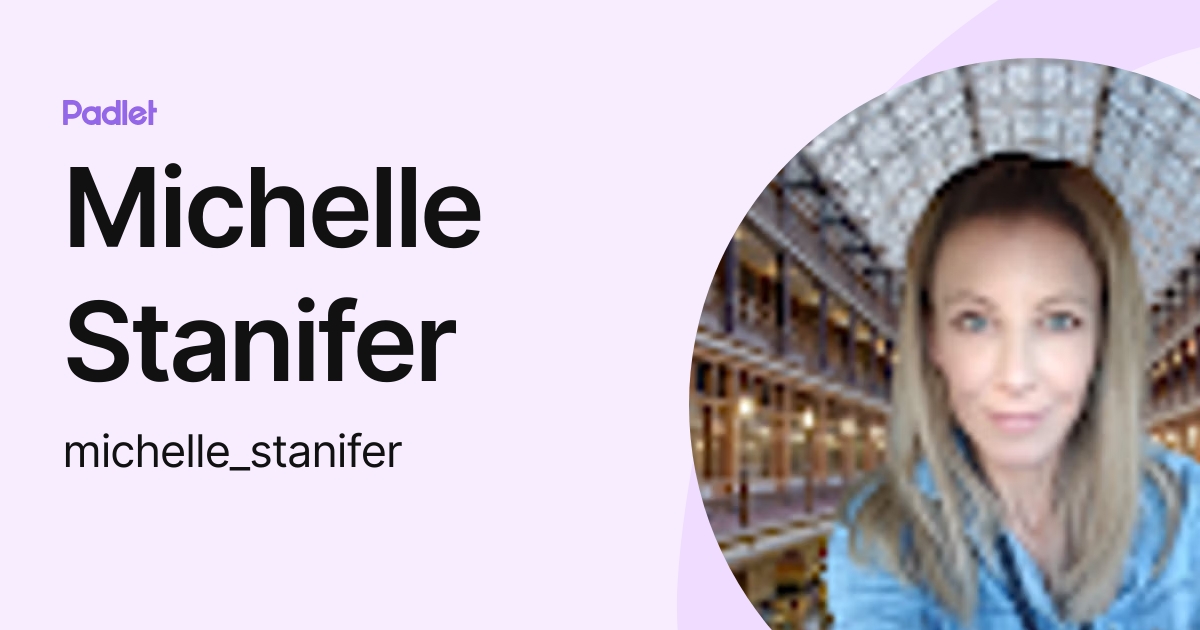 Michelle Stanifer (michelle_stanifer) profile | Padlet
