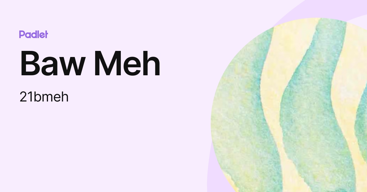 Baw Meh (21bmeh) profile | Padlet