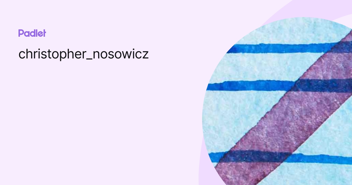christopher_nosowicz profile | Padlet