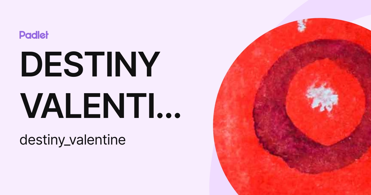 DESTINY VALENTINE (destiny_valentine) profile | Padlet