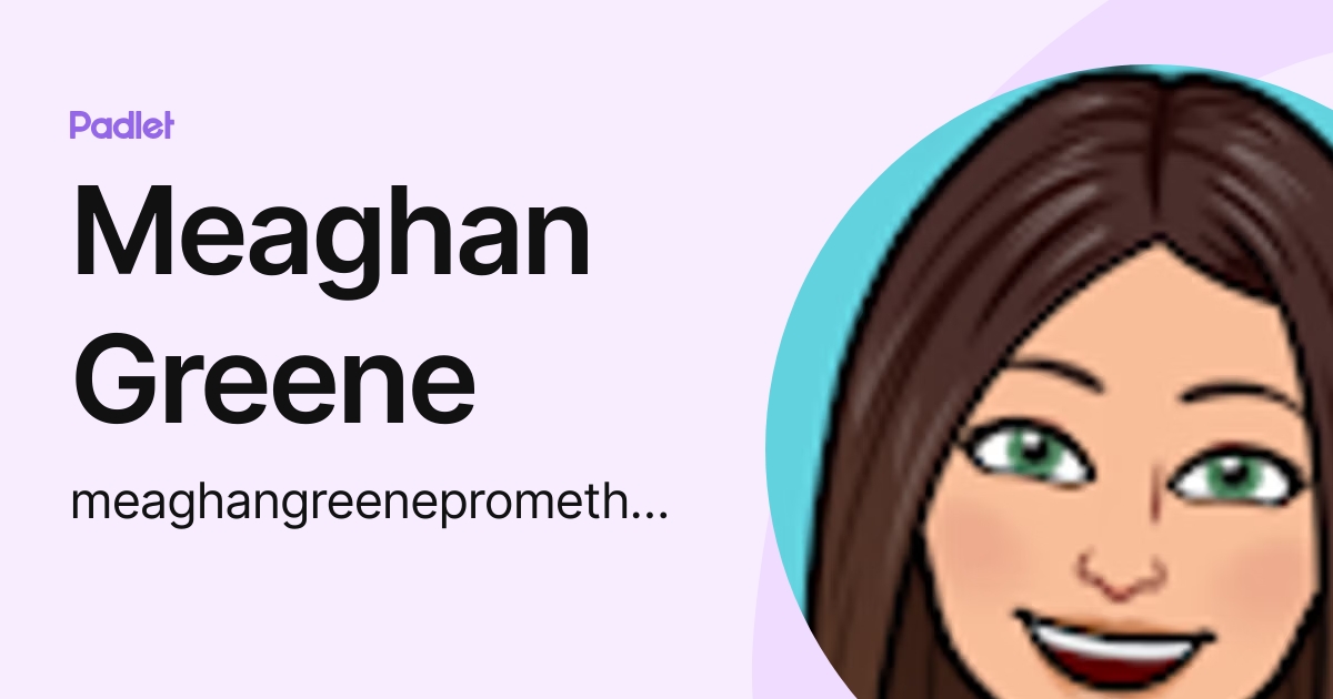 Meaghan Greene (meaghangreenepromethean) profile | Padlet