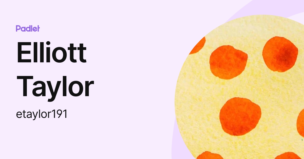 Elliott Taylor (etaylor191) profile | Padlet