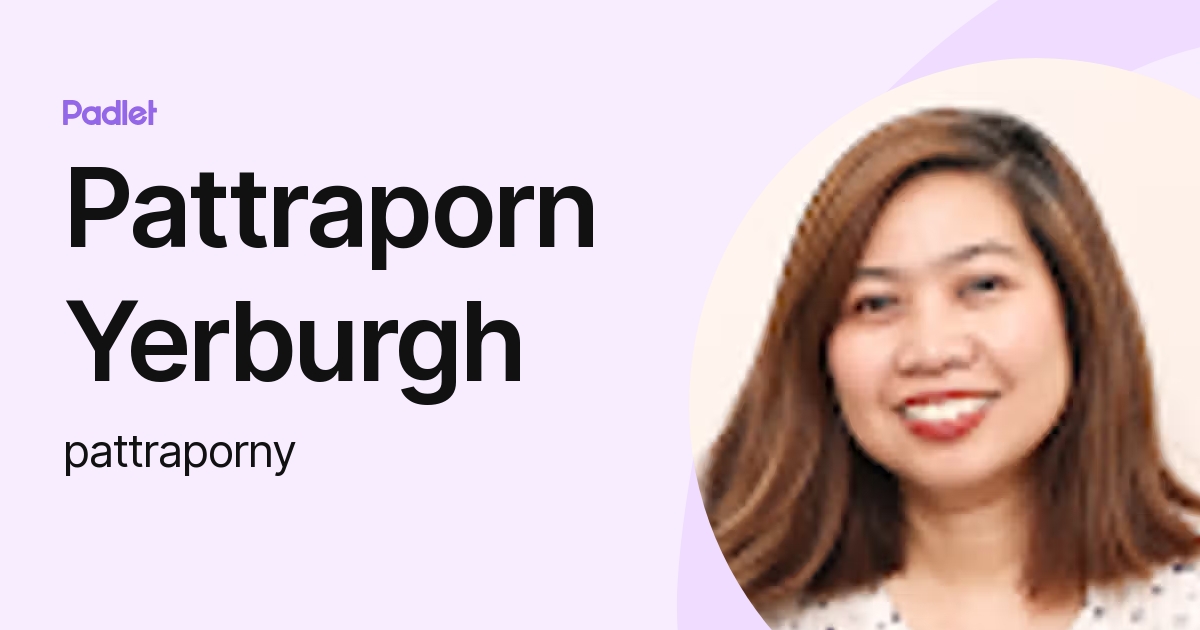 Pattraporn Yerburgh (pattraporny) profile | Padlet