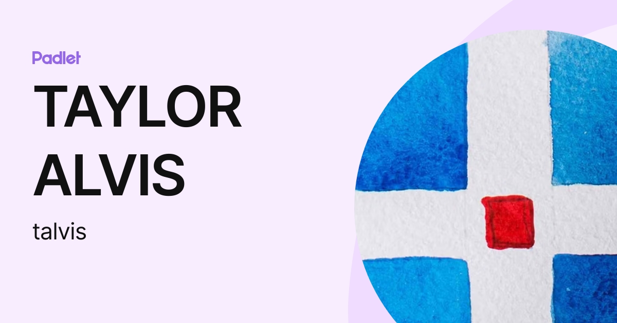 TAYLOR ALVIS (talvis) profile | Padlet