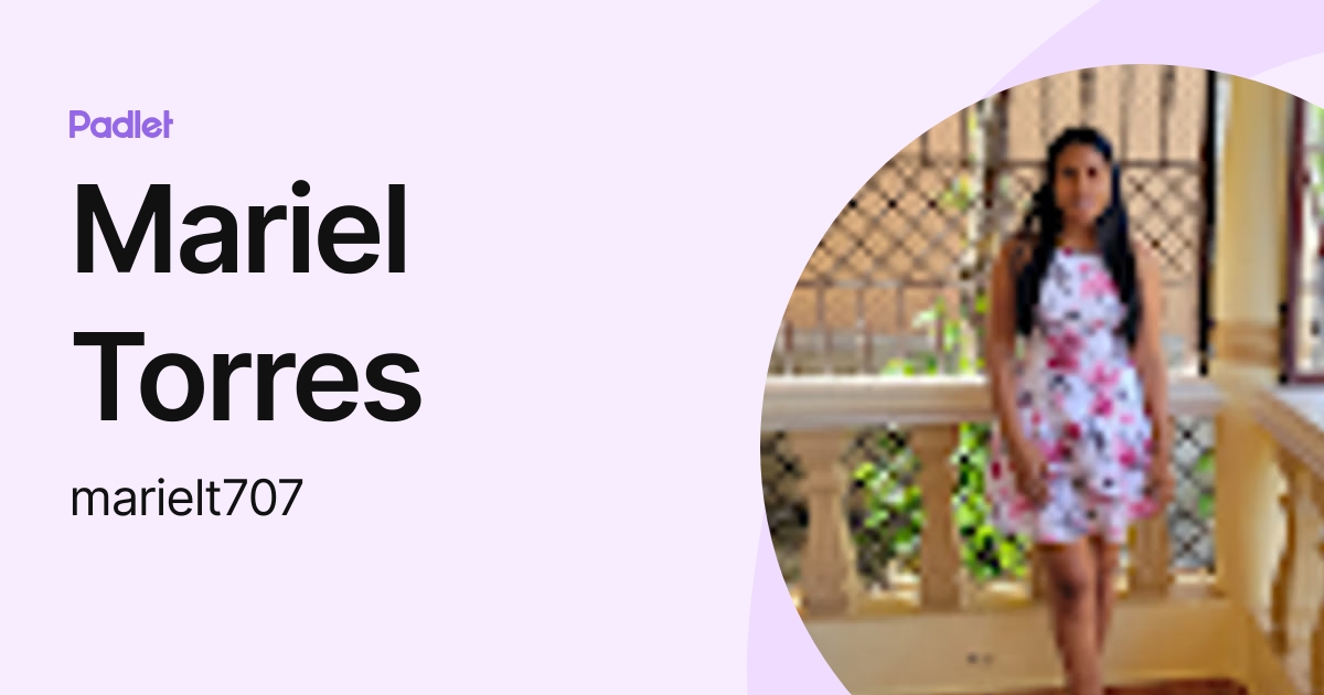Mariel Torres (marielt707) profile | Padlet
