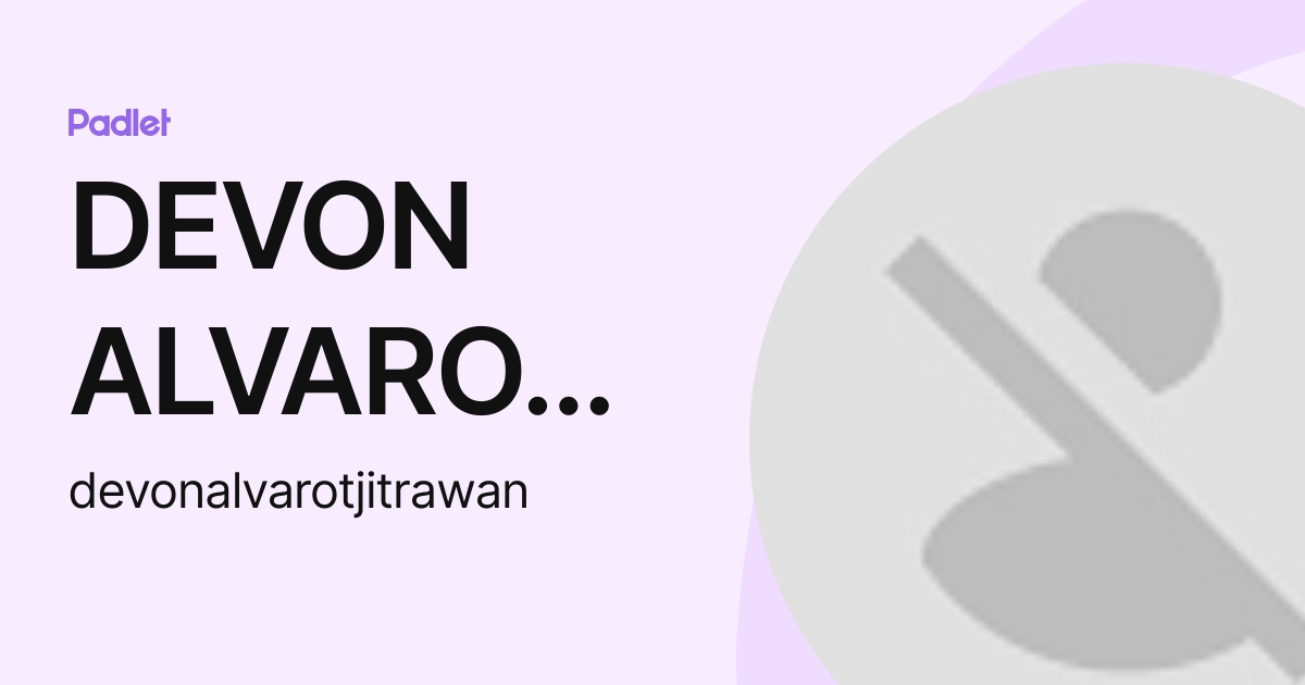 DEVON ALVAROTJITRAWAN (devonalvarotjitrawan) profile | Padlet
