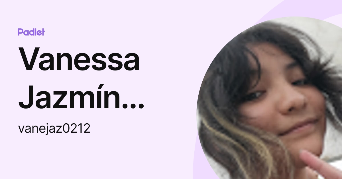 Vanessa Jazmín Hernández Rocha (vanejaz0212) profile | Padlet