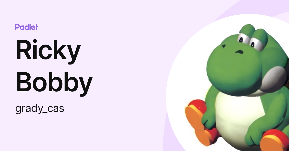 Ricky Bobby (grady_cas) profile | Padlet