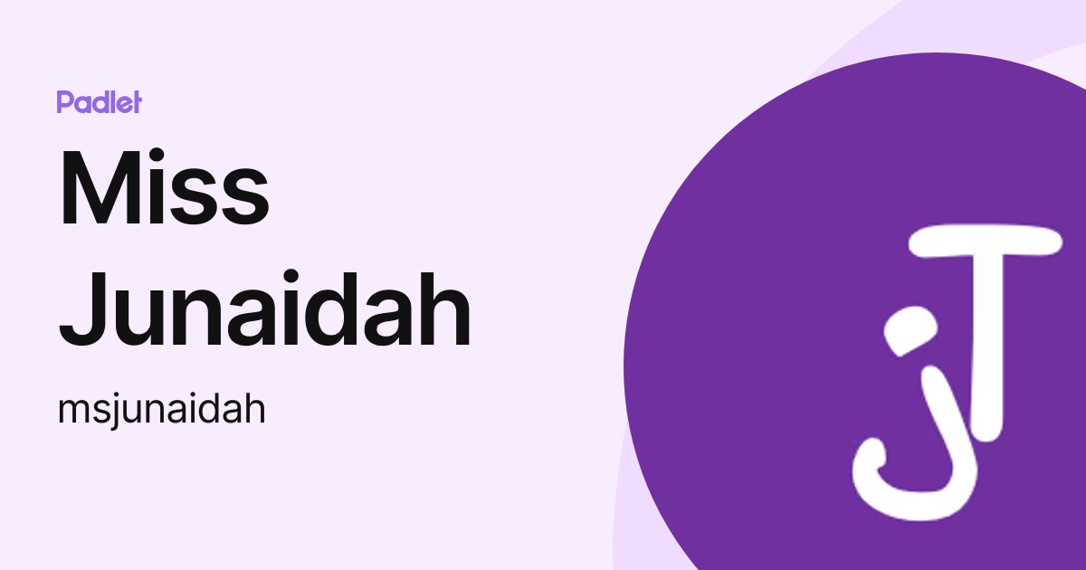Miss Junaidah (msjunaidah) profile | Padlet