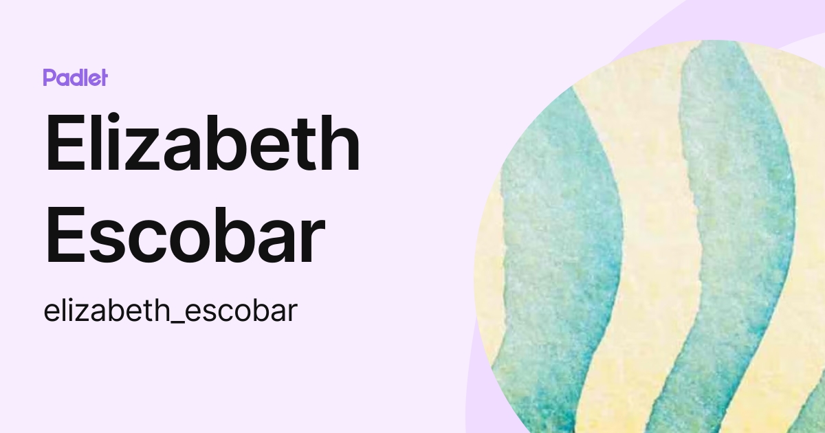 Elizabeth Escobar (elizabeth_escobar) profile | Padlet