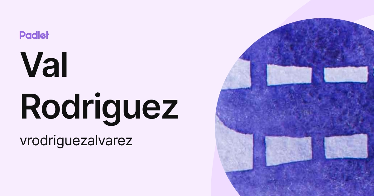 Val Rodriguez (vrodriguezalvarez) profile | Padlet