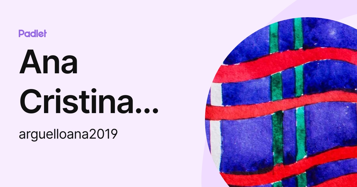 Ana Cristina Arguello Osorio (arguelloana2019) profile | Padlet