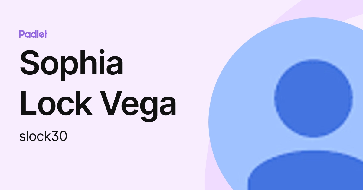 Sophia Lock Vega (slock30) profile | Padlet