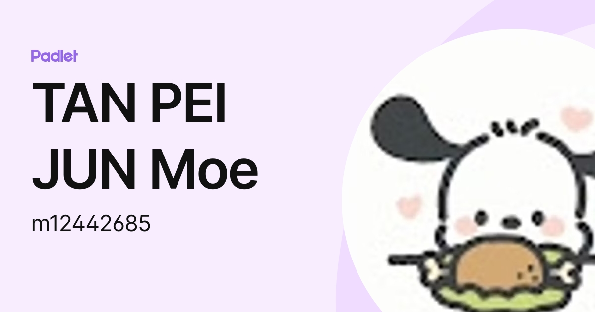TAN PEI JUN Moe (m12442685) profile | Padlet