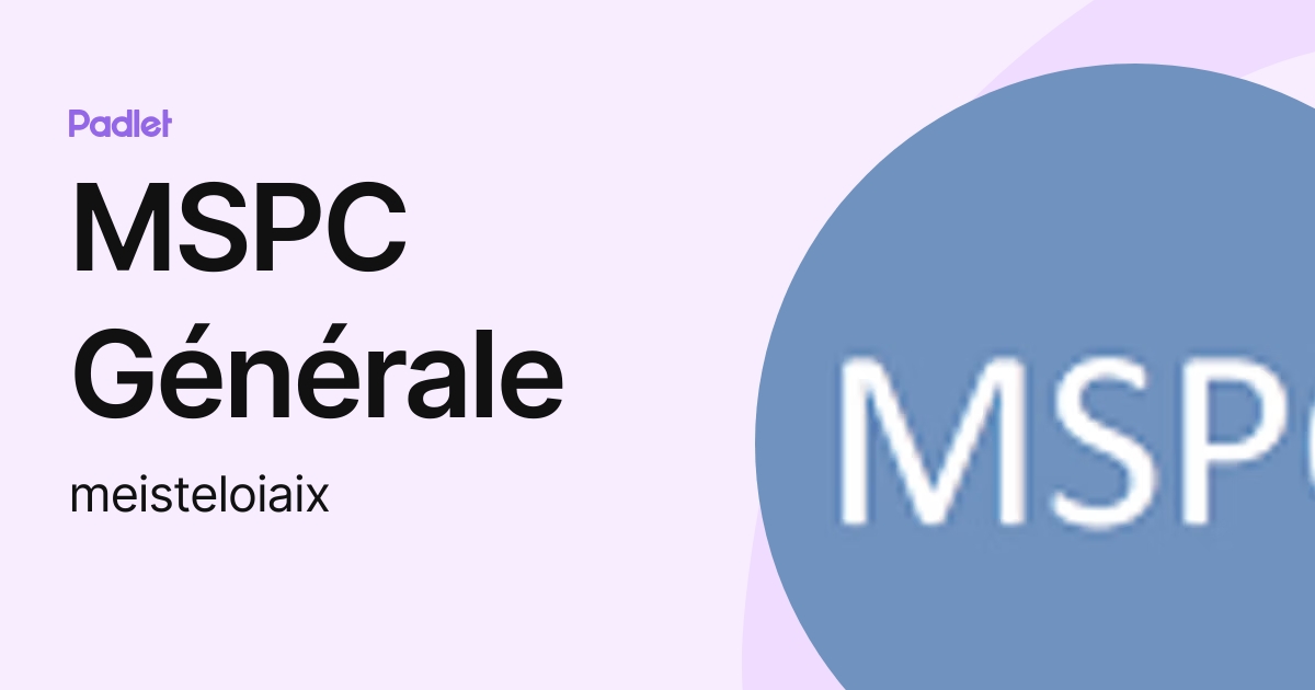 MSPC Générale (meisteloiaix) profile | Padlet