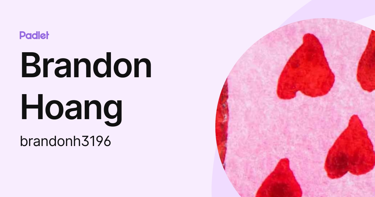 Brandon Hoang (brandonh3196) profile | Padlet