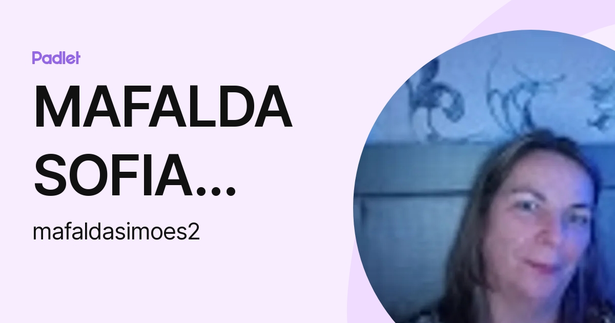 MAFALDA SOFIA Simoes (mafaldasimoes2) profile | Padlet