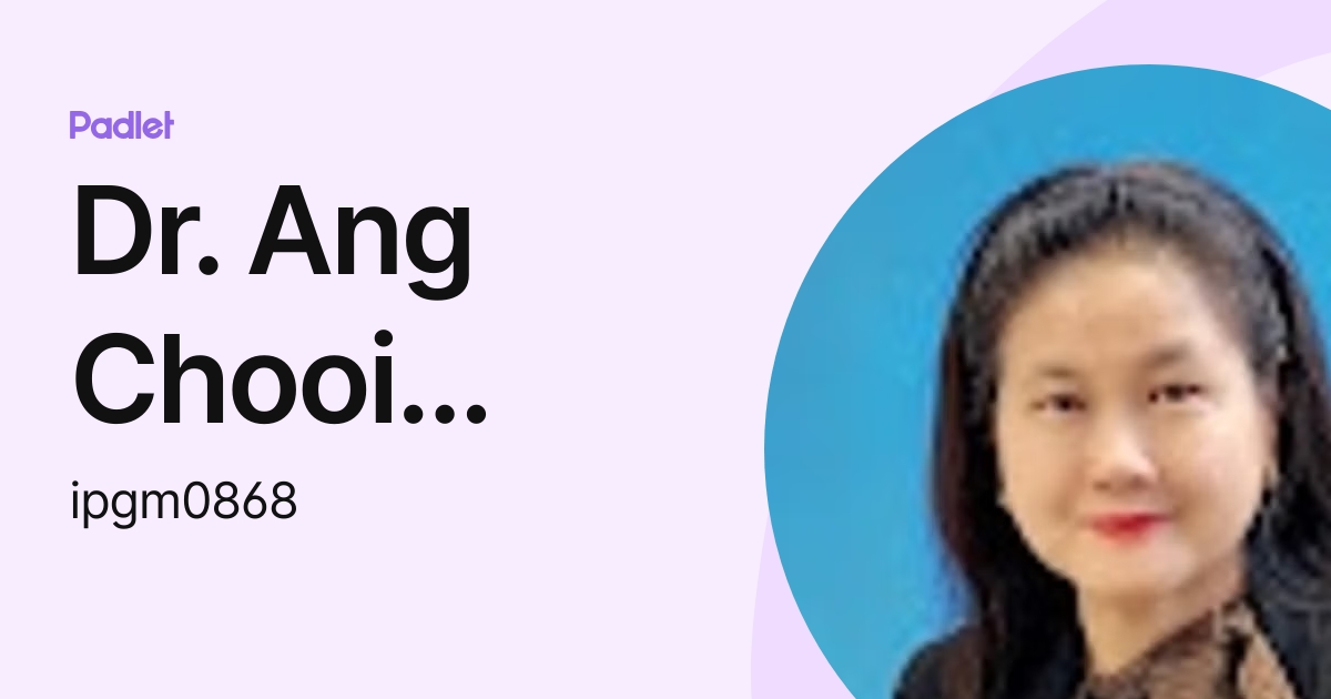 Dr. Ang Chooi Kean IPGM - IPGKBA (ipgm0868) profile | Padlet