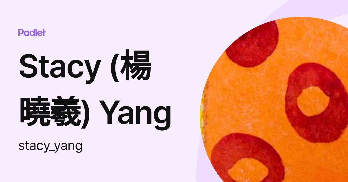 Stacy (楊曉羲) Yang (stacy_yang) profile | Padlet