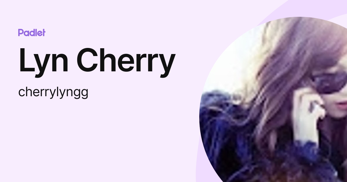 Lyn Cherry (cherrylyngg) profile | Padlet