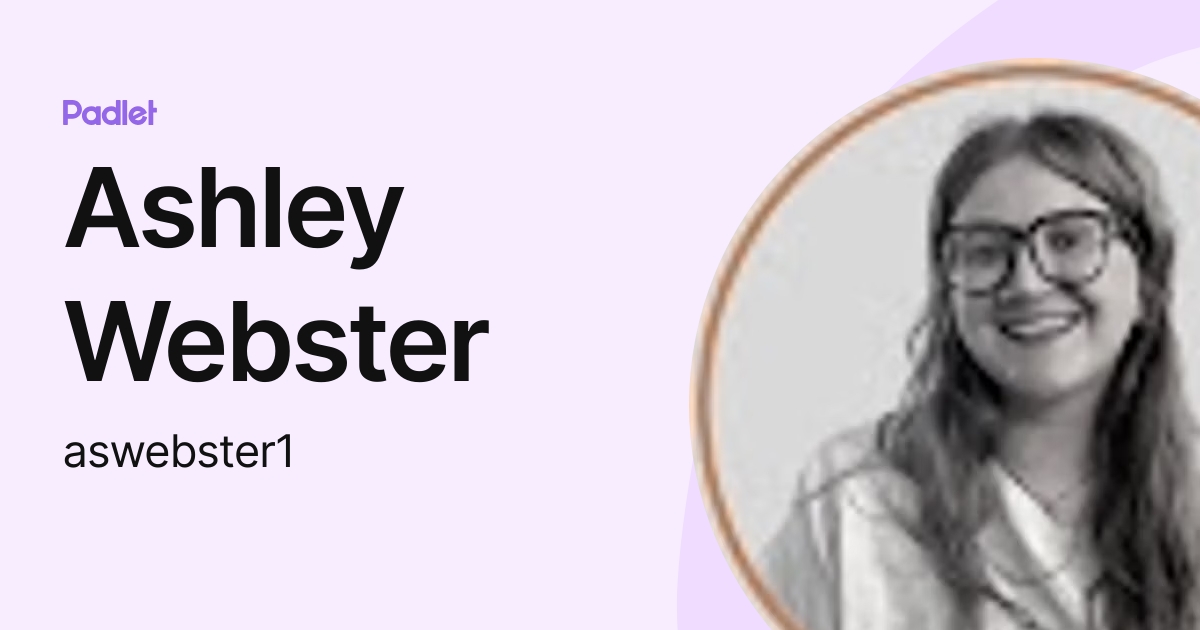 Ashley Webster (aswebster1) profile | Padlet