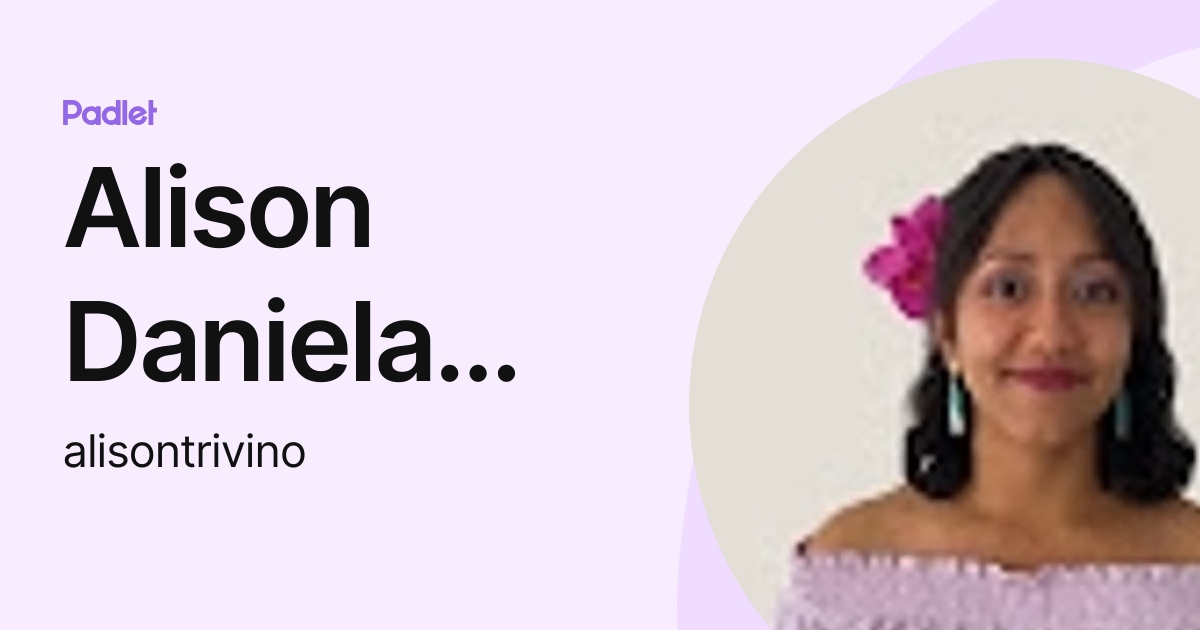 Alison Daniela Triviño (alisontrivino) profile | Padlet