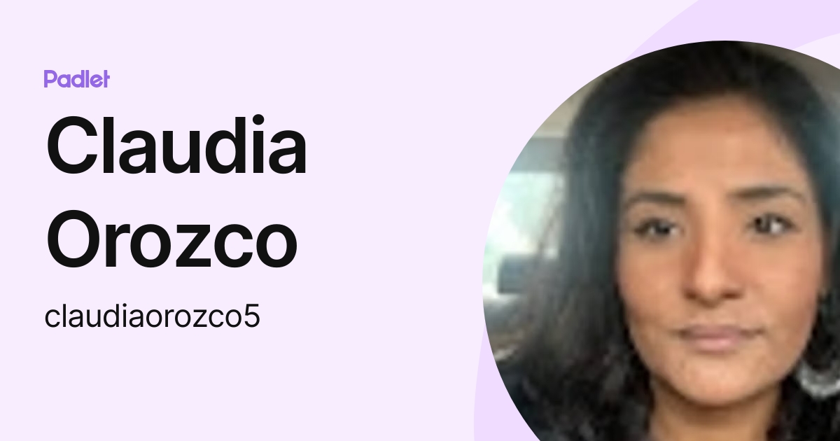 Claudia Orozco (claudiaorozco5) profile | Padlet