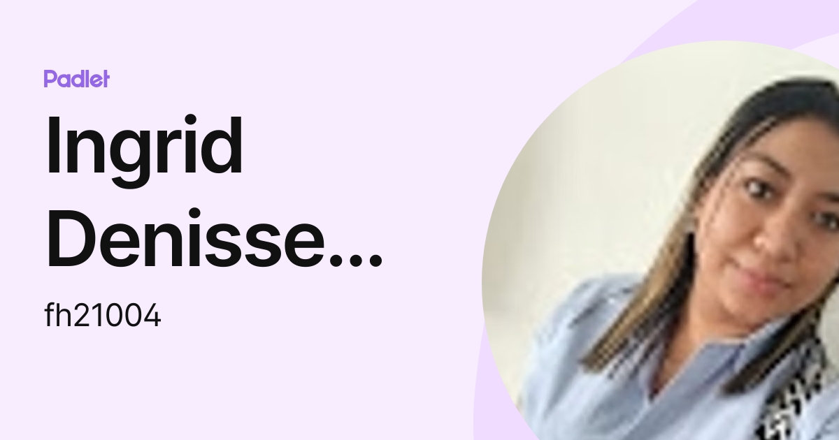 Ingrid Denisse Flores Hernández (fh21004) profile | Padlet