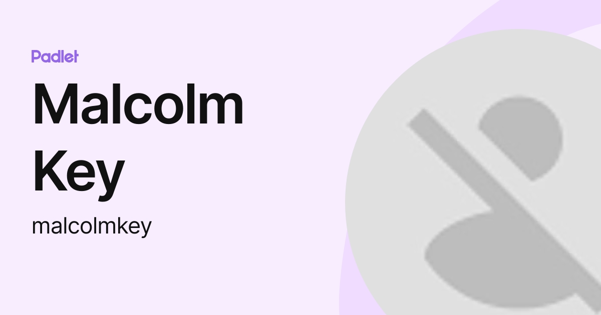 Malcolm Key (malcolmkey) profile | Padlet