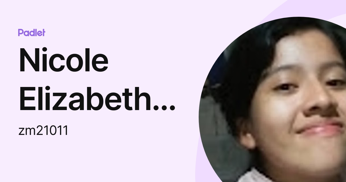Nicole Elizabeth Zelada Melgar (zm21011) profile | Padlet