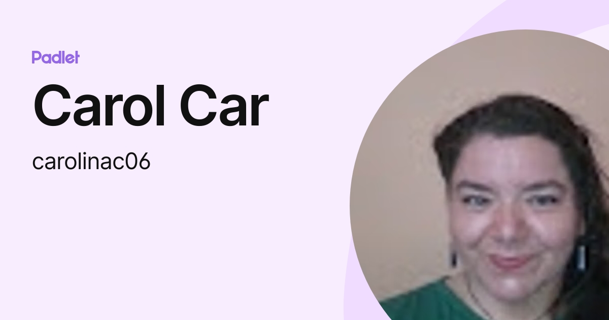 Carol Car (carolinac06) profile | Padlet