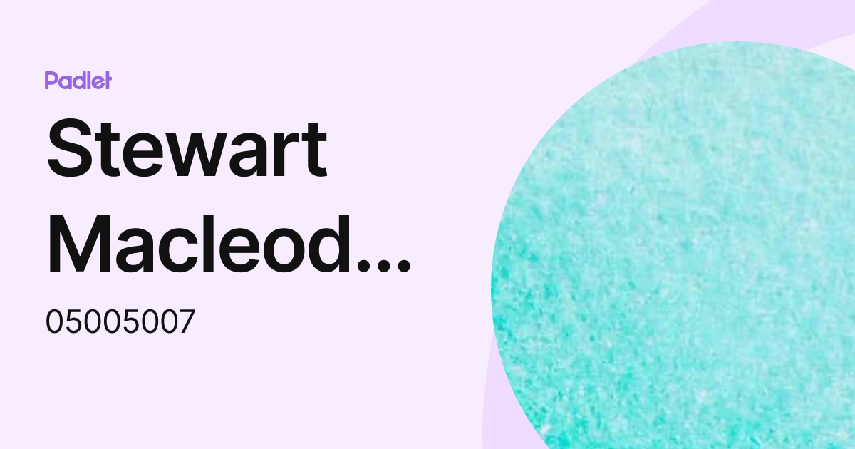 Stewart Macleod (Student) (05005007) profile | Padlet