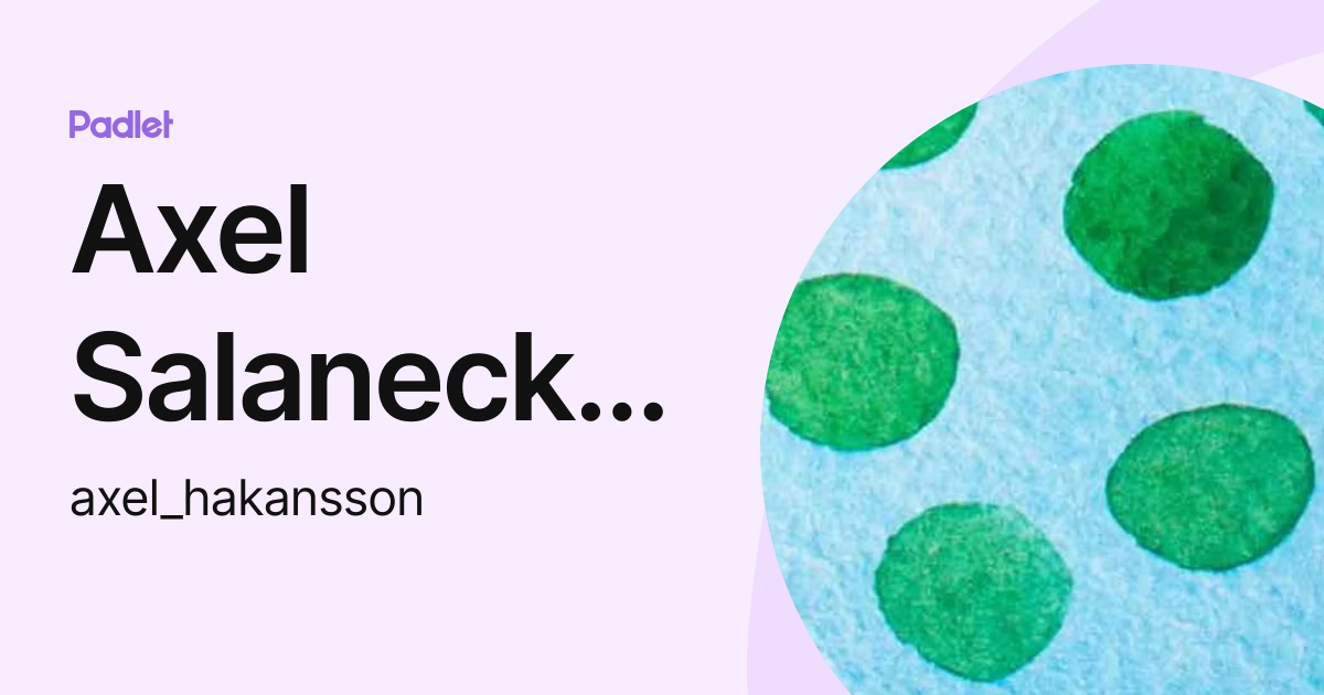 Axel Salaneck Håkansson (axel_hakansson) profile | Padlet