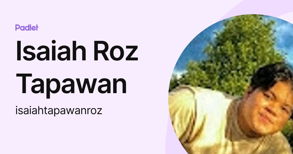 Isaiah Roz Tapawan (isaiahtapawanroz) profile | Padlet