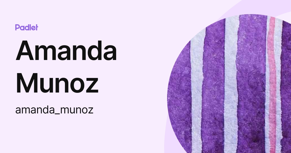 Amanda Munoz (amanda_munoz) profile | Padlet