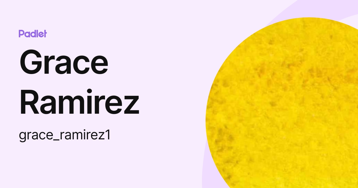 Grace Ramirez (grace_ramirez1) profile | Padlet