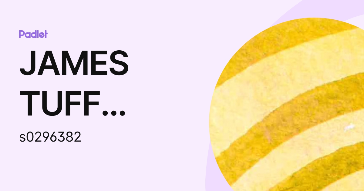 JAMES TUFF (S0296382) (s0296382) profile | Padlet