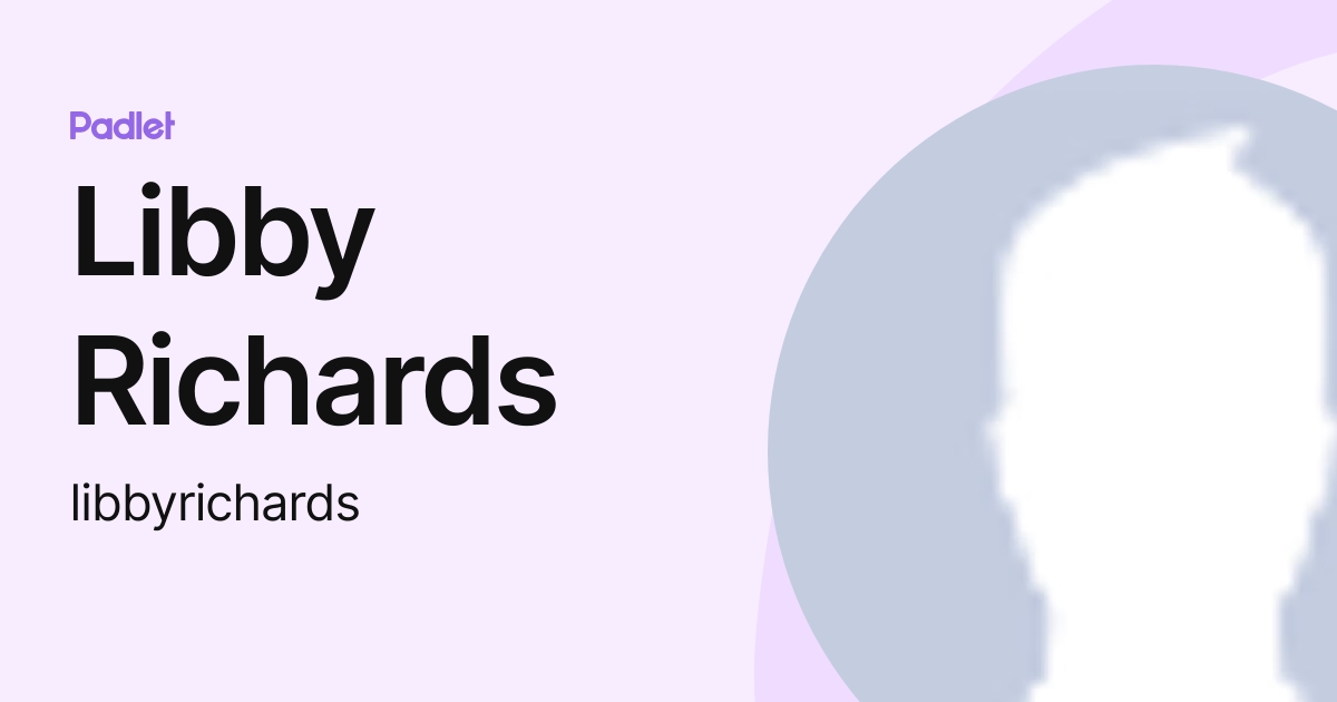 Libby Richards (libbyrichards) profile | Padlet