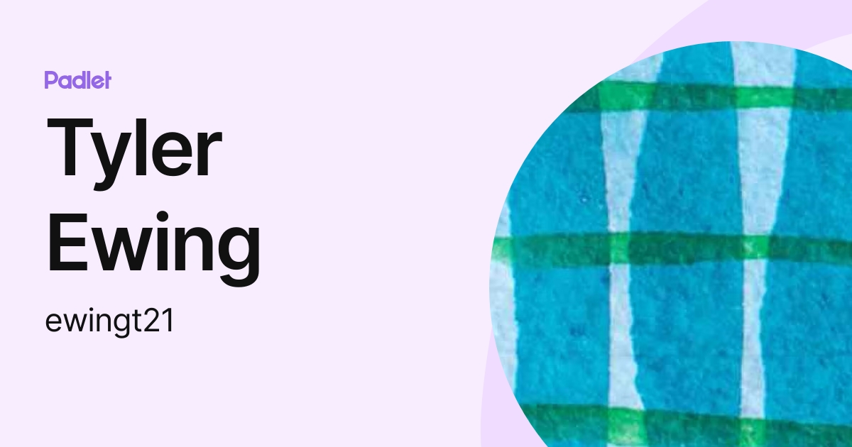 Tyler Ewing (ewingt21) profile | Padlet