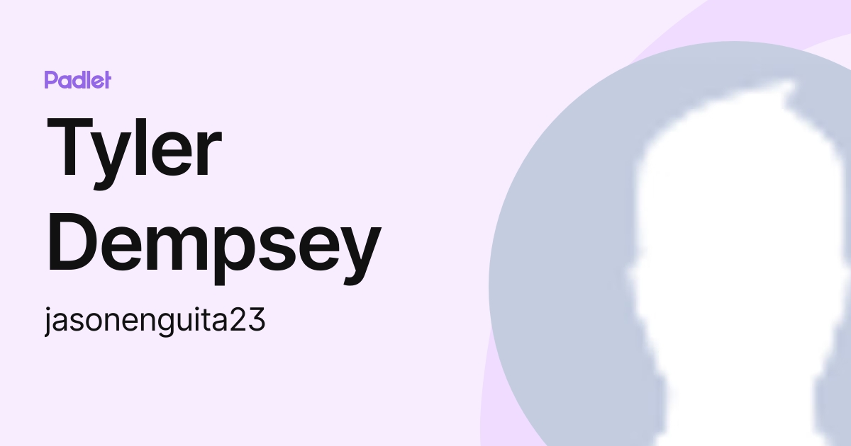 Tyler Dempsey (jasonenguita23) profile | Padlet